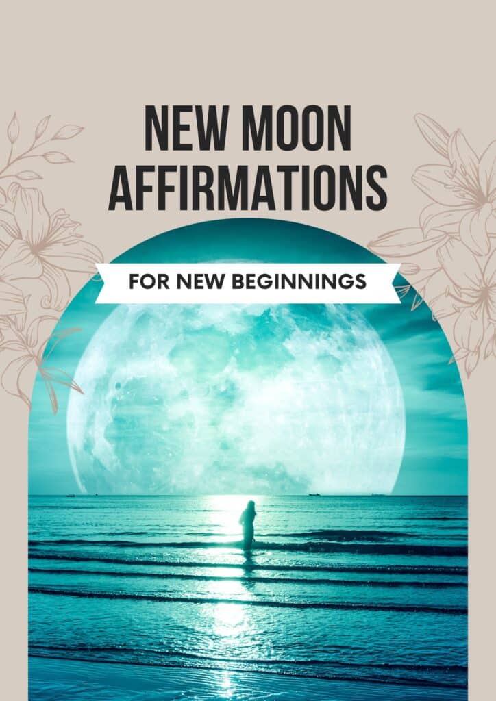 48 Powerful New Moon Affirmations for Embracing New Beginnings