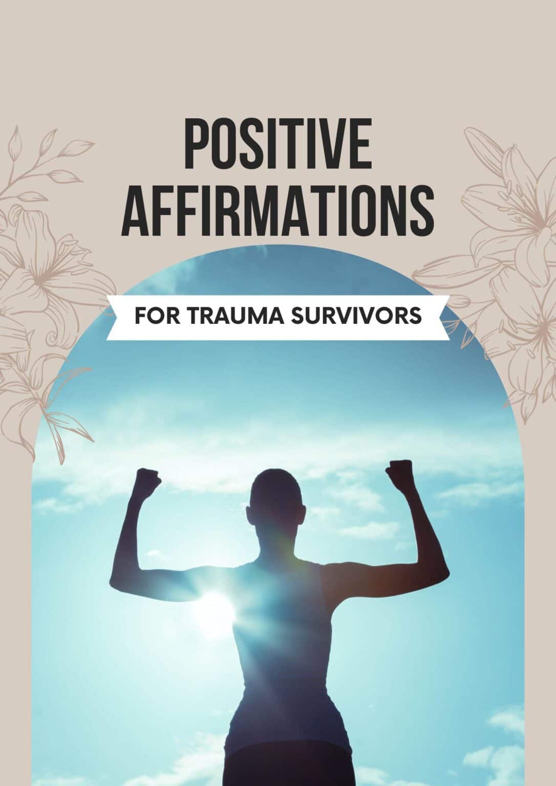 48 Powerful Positive Affirmations for Trauma Survivors